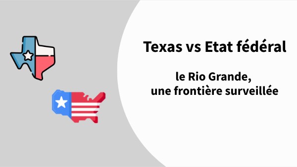 Texas vs Etat fédéral : Le Rio Grande, une frontière surveillée | Genially