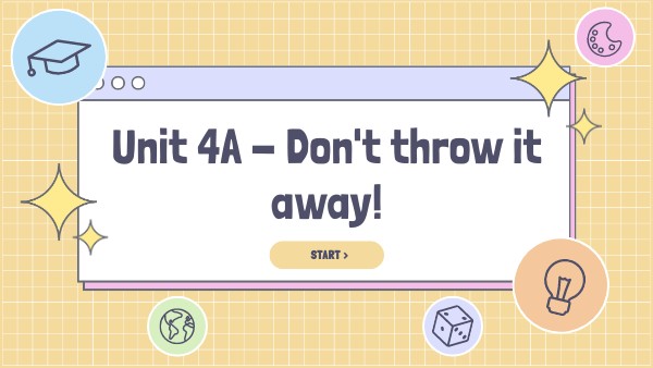 4A - Don't throw it away! B2.1 | Genially