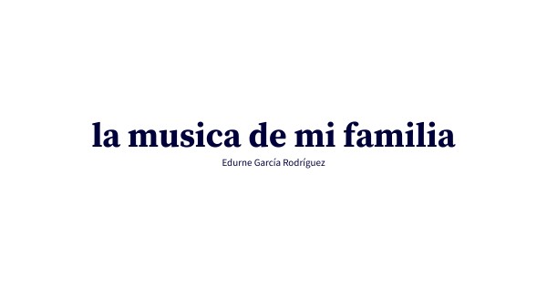 La música de mi familia | Genially