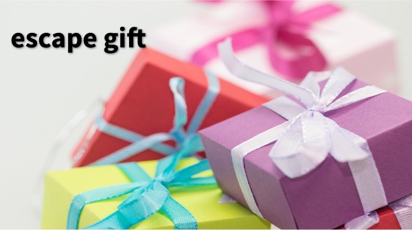 Escape gift