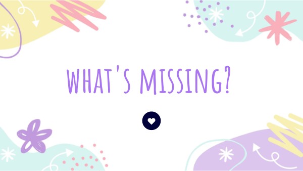 WHAT'S MISSING?