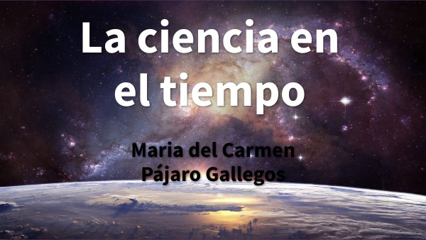 La ciencia en el tiempo | Genially
