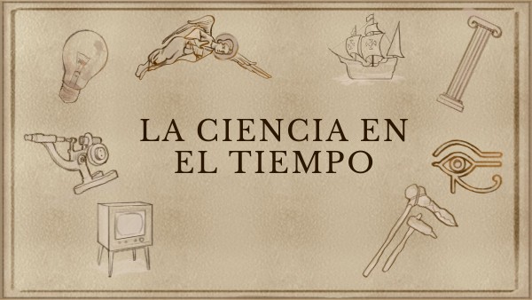 LA CIENCIA EN EL TIEMPO | Genially