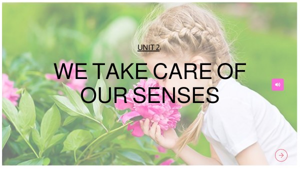 UNIT 2: WE TAKE CARE OF OUR SENSES | Genially
