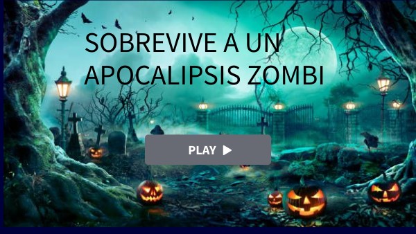 SOBREVIVE A UN APOCALIPSIS ZOMBI | Genially