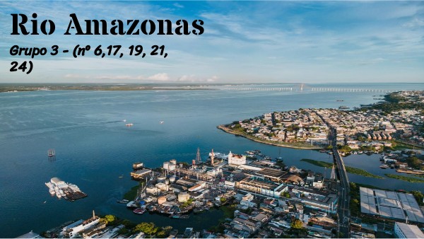 Grupo- 3 /7ºC/ Rio Amazonas