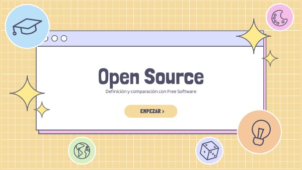 OPEN SOURCE Y FREE SOFTWARE | Genially