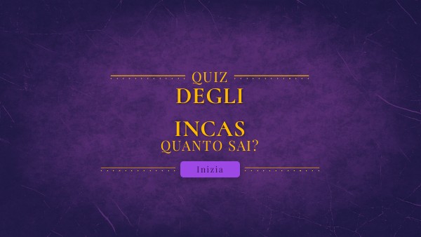 Quiz Incas, primo quiz | Genially