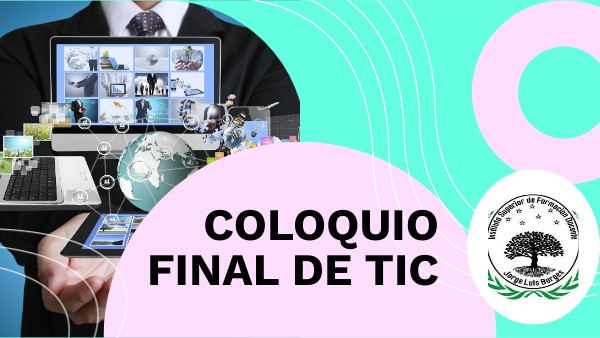 COLOQUIO TIC | Genially