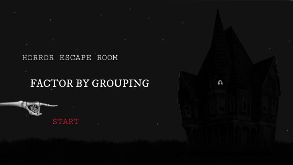 HORROR ESCAPE ROOM - Factor by Grouping