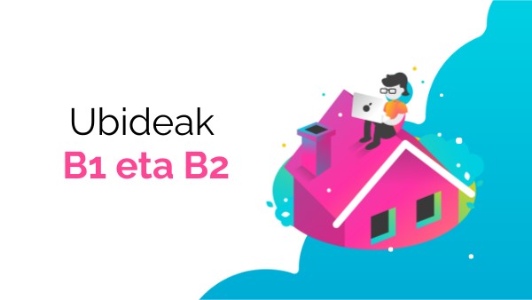 UBIDEAK, B1 ETA B2 | Genially