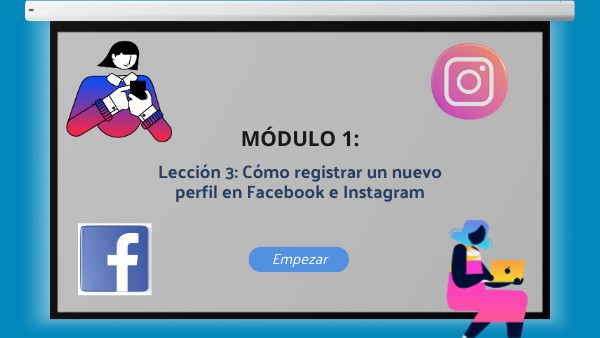 LECCIÓN 3: COMO REGISTRAR NUEVO PERFIL EN FACEBOOK E INSTAGRAM | Genially