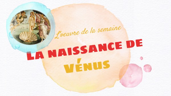 Copie - La naissance de Vénus | Genially