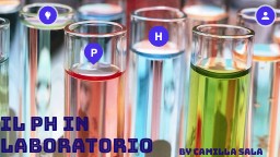 Relazione pH Camilla Sala | Genially