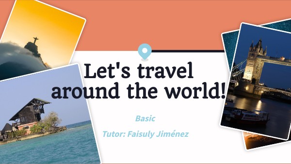 LET'S TRAVEL AROUND THE WORLD.