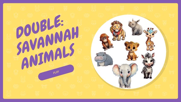 DOUBLE SAVANNAH ANIMALS GAME | Genially