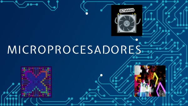 PRESENTACIÓN MICROPROCESADORES | Genially
