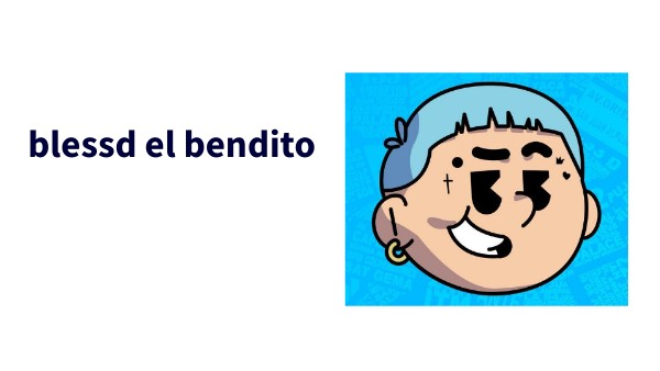 BLESSD EL BENDITO | Genially