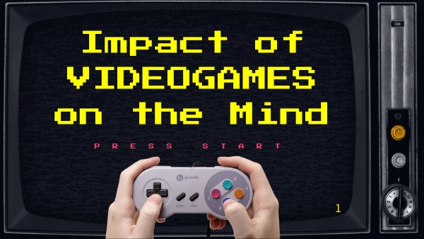 IMPACT OF VIDEOGAMES ON THE MIND | Genially