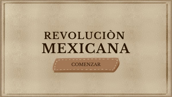 REVOLUCION MEXICANA | Genially