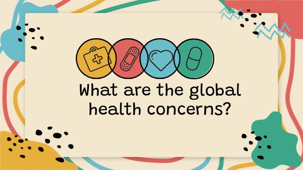 GLOBAL HEALTH CONCERNS | Genially