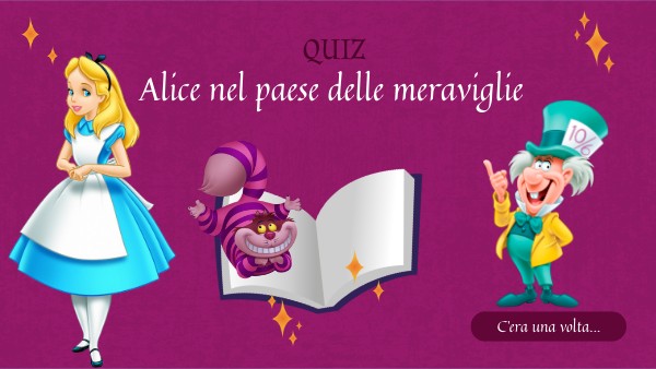 ALICE NEL PAESE DELLE MERAVIGLIE QUIZ | Genially