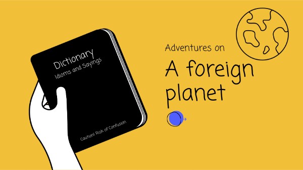 Adventures on A foreign planet | Genially