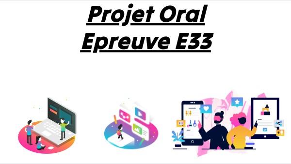 Projet Oral Epreuve E33 | Genially