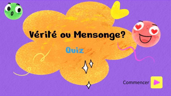 Vérité ou Mensonge? | Genially