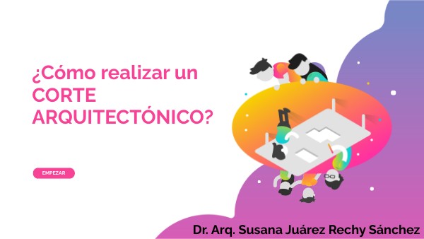 ¿Cómo hacer un Corte Arquitectónico? | Genially
