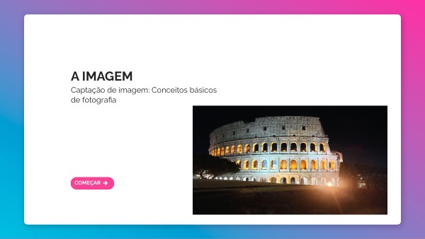 A IMAGEM: CONCEITOS BÁSICOS DE FOTOGRAFIA