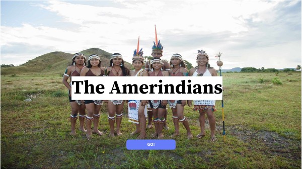 The Amerindians For Class Three | Genially