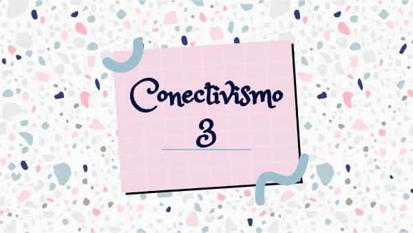 conectivismo 3 | Genially