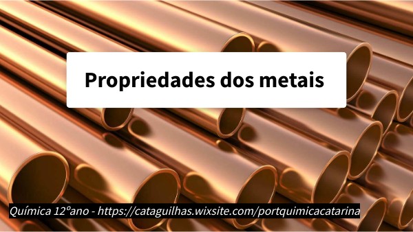 Propriedades dos Metais | Genially