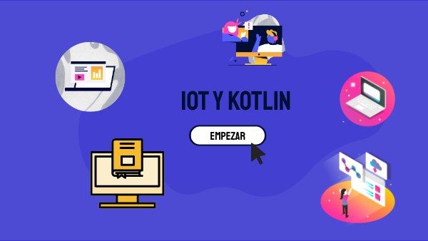 IOT Y KOTLIN CONCEPTOS | Genially