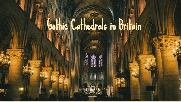 Gothic Cathedrals in Britain | Genially