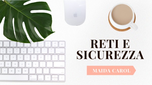 RETI E SICUREZZA | Genially