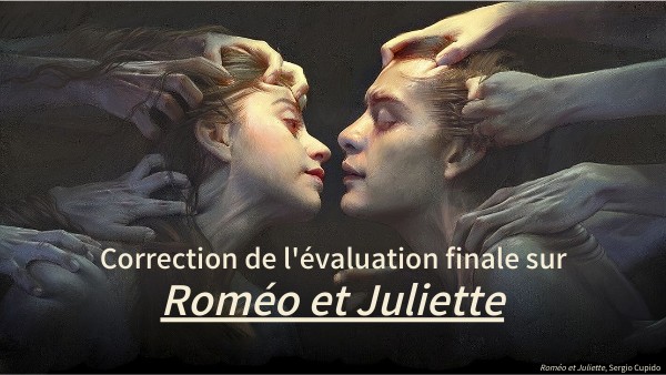 Correction évaluation finale sur Roméo et Juliette (séquence 5) | Genially
