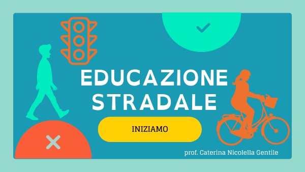 EDUCAZIONE STRADALE | Genially