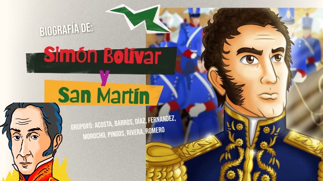 Biografía de Simón Bolívar y San Martín | Genially