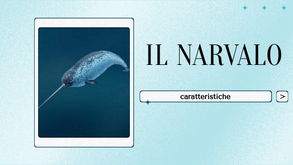 Narvalo power point scienze | Genially