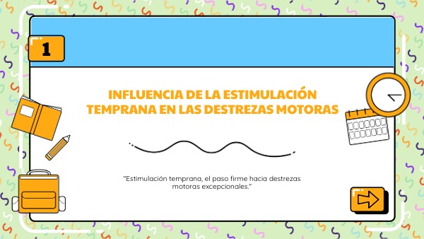 INFLUENCIA DE LA ESTIMULACIÓN TEMPRANA EN LAS DESTREZAS MOTORAS | Genially