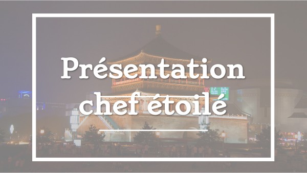 chef etoilé PRESENTATION | Genially