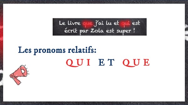 Les pronoms relatifs QUI et QUE | Genially