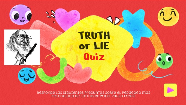 Truth or lie quiz (Paulo Freire y la investigación-acción)