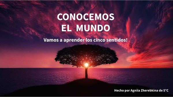 Conocemos el mundo. Los cinco sentidos. | Genially