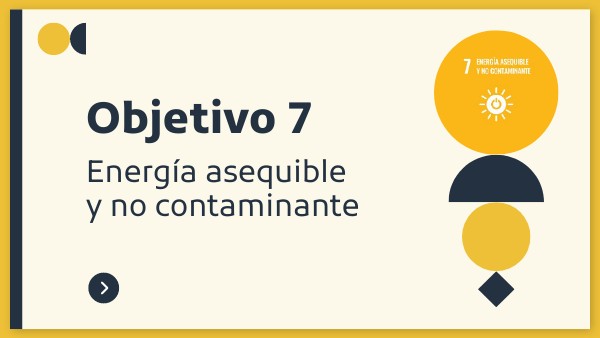 Objetivo 7: Energía asequible y no contaminante. | Genially