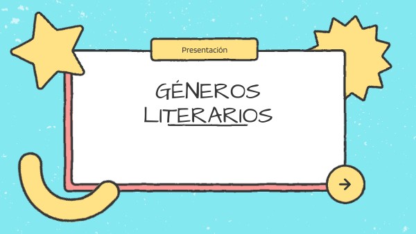 PRESENTACIÓN GÉNEROS LITERARIOS | Genially