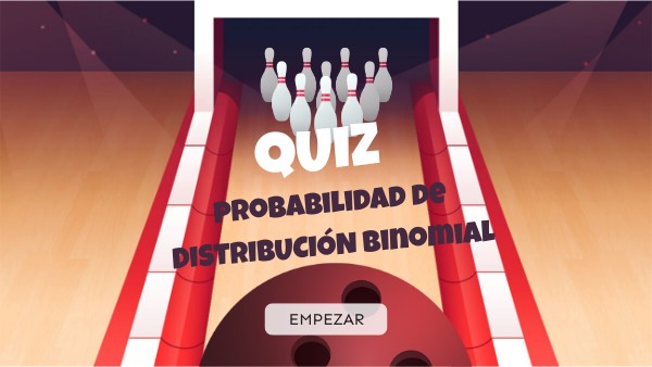 QUIZ PROBABILIDAD DE DISTRIBUCIÓN BINOMIAL | Genially