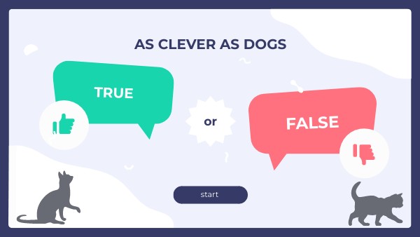 As Clever as Dogs - True / False